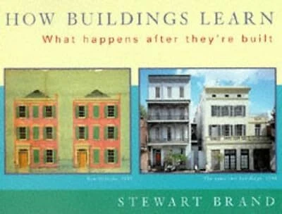 HOW BUILDINGS LEARN: What Happens After Theyre Built, Brand, Stewart ...