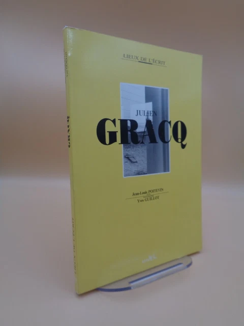 LIEUX DE L'ÉCRIT / Jean-Louis Poitevin & Yves Guillot : Julien GRACQ ...