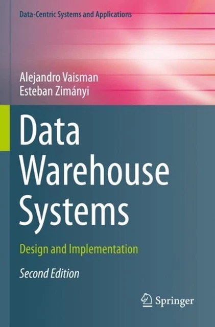 DATA WAREHOUSE SYSTEMS: Design and Implementation by Alejandro Vaisman Paperback $217.38 ...