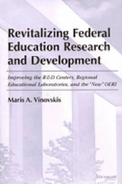 REVITALIZING FEDERAL EDUCATION Research and Development: Improving the ...