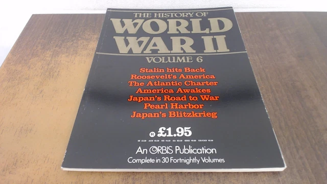 THE HISTORY OF World War II: Volume 6, Anonymous, Orbis Publishin £4.99 ...