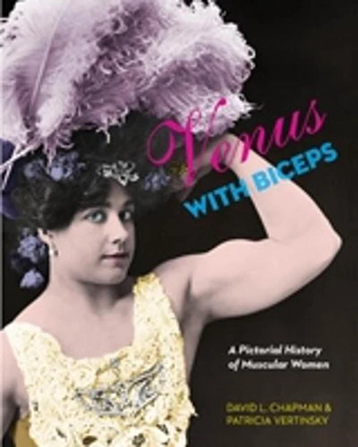 VENUS WITH BICEPS: A Pictorial History of Muscular Women by David L ...