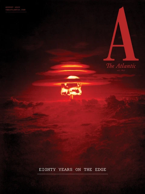THE ATLANTIC MAGAZINE - August 2025 - Eighty Years On The Edge £14.82 ...
