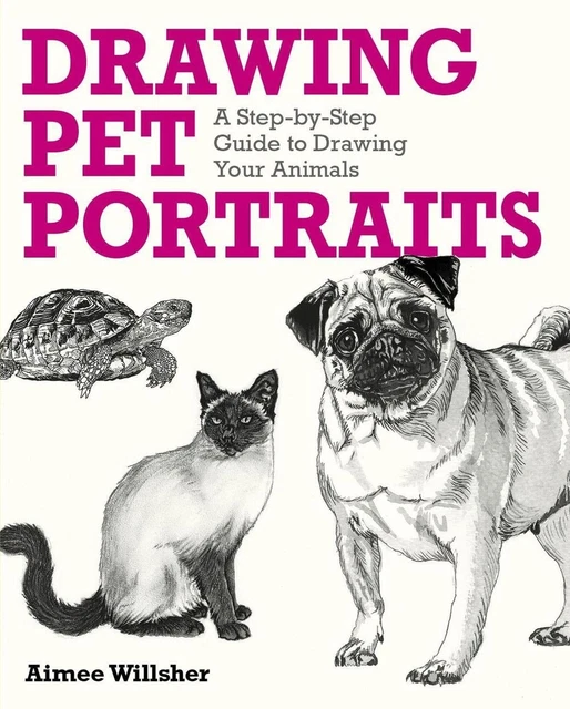 DRAWING PET PORTRAITS: A Step-by-Step Guide to Drawing Your Animals by ...