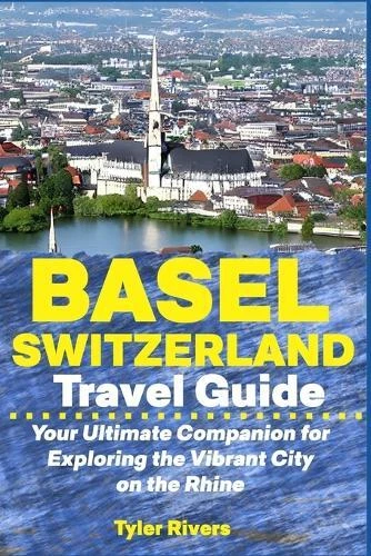 TYLER RIVERS BASEL Switzerland Travel Guide (Poche) EUR 13,79 - PicClick FR