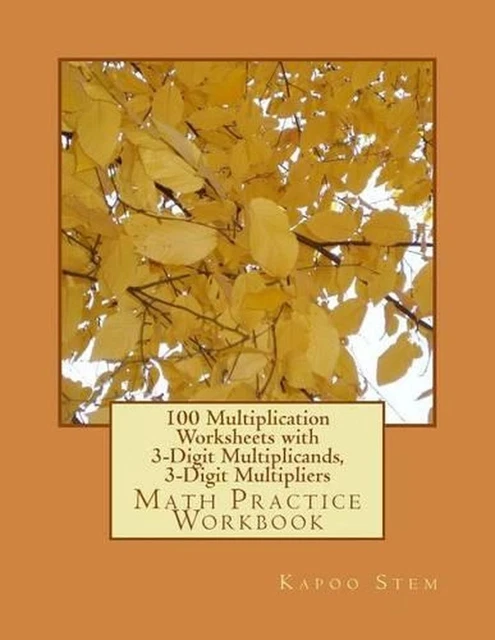 100 MULTIPLICATION WORKSHEETS with 3-Digit Multiplicands, 3-Digit ...