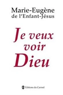 JE VEUX VOIR Dieu de Marie-Eugène de lEnfant-Jésus, ... | Livre | état ...