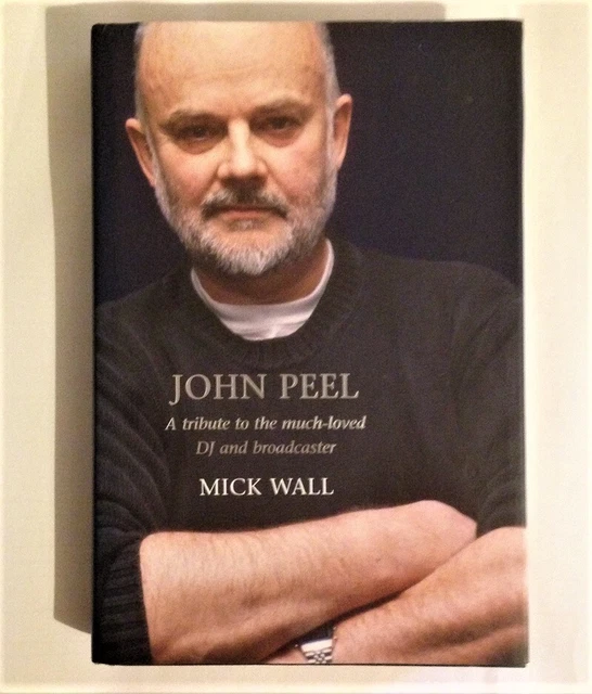 JOHN PEEL: A Tribute to the Much Loved DJ & Broadcaster by Mick Wall. Hardback £1.99 - PicClick UK