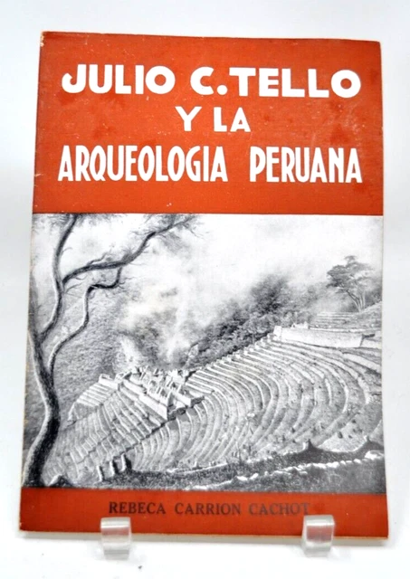 RARE JULIO C. Tello y la Arqueologia Peruana by Rebeca Cachot 1948 Peru ...