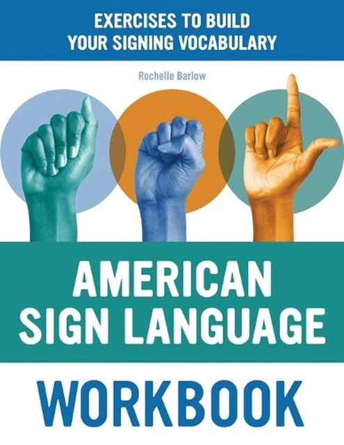 AMERICAN SIGN LANGUAGE Workbook: Exercises to Build Your Signing ...