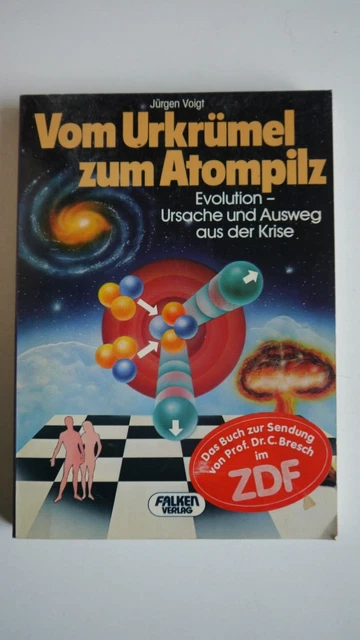 VOM URKRÜMEL ZUM Atompilz. Evolution - Ursache und Ausweg aus der Krise ...