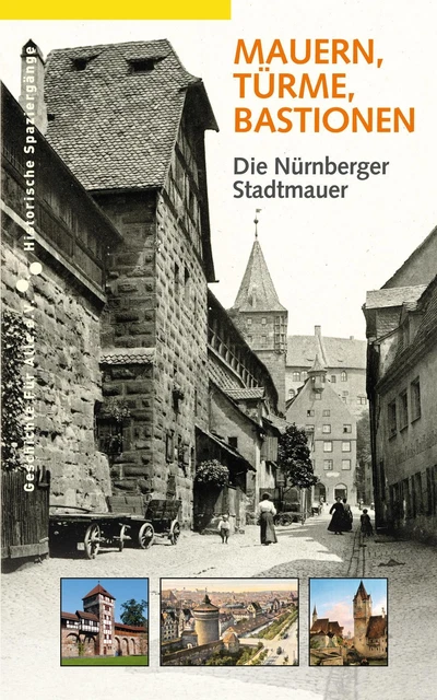 MAUERN, TÜRME UND Bastionen | Die Nürnberger Stadtmauer | Daniel ...