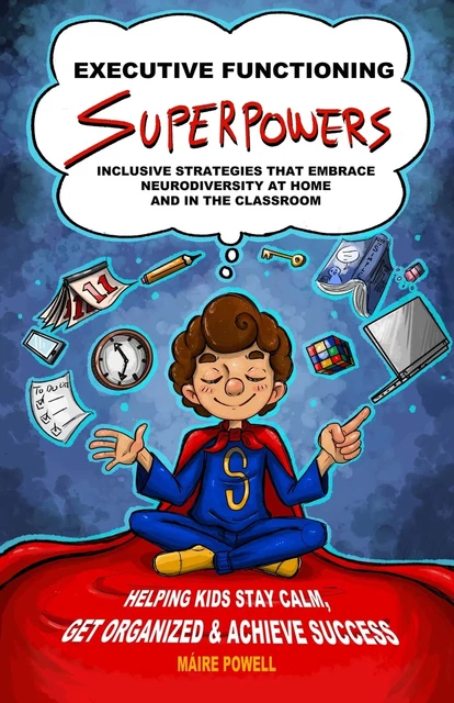EXECUTIVE FUNCTIONING SUPERPOWERS: Inclusive Strategies That Embrace ...