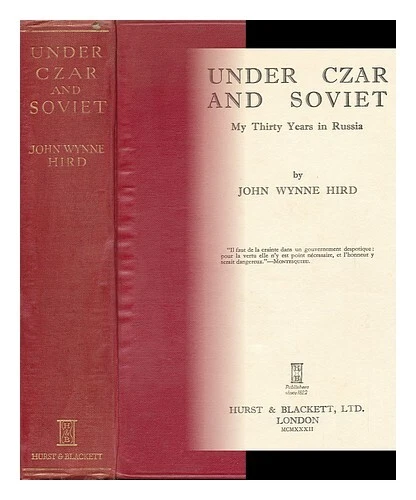 HIRD, JOHN WYNNE Under Czar and Soviet; My Thirty Years in Russia, by ...