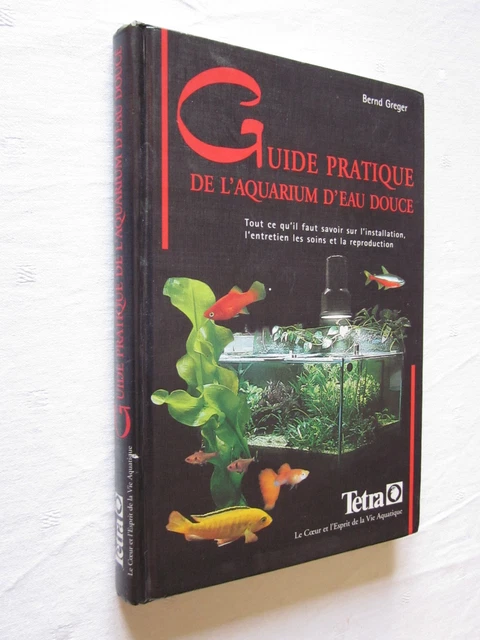 GUIDE PRATIQUE DE L'aquarium D'eau Douce Tetra Bernd Greger EUR 13,00 - PicClick FR