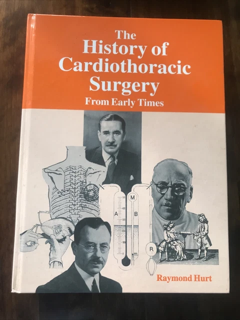 THE HISTORY OF Cardiothoracic Surgery: From Early Times By R Hurt ...