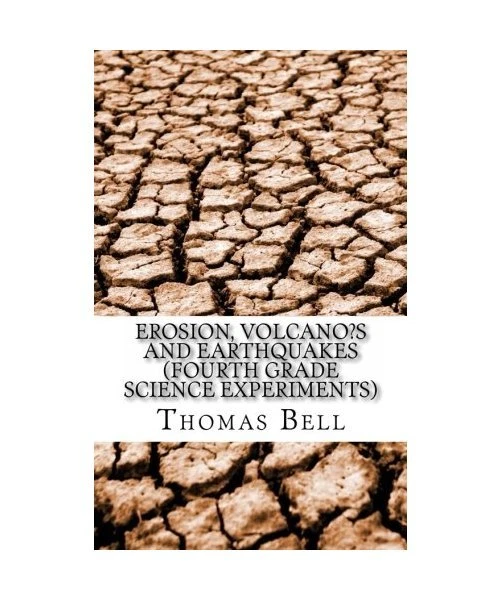 EROSION, VOLCANO?S AND Earthquakes (Fourth Grade Science Experiments ...