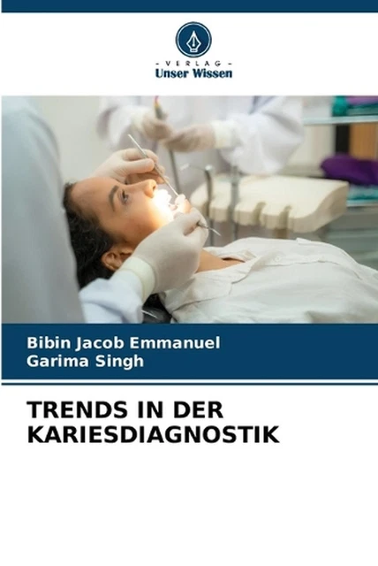 TRENDS IN DER Kariesdiagnostik by Bibin Jacob Emmanuel Paperback Book EUR 107,55 - PicClick FR