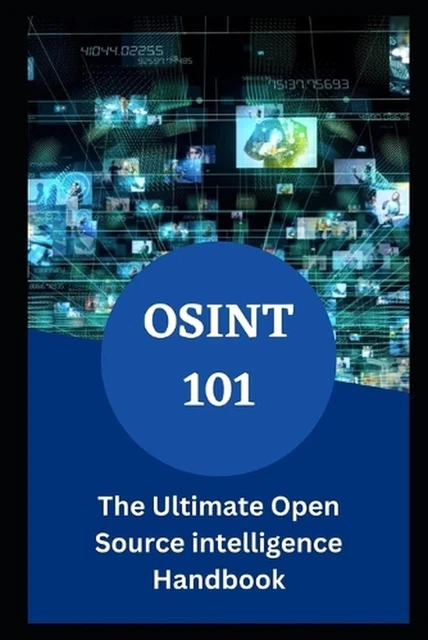 OSINT 101: THE Ultimate Open Source intelligence Handbook by Eliam ...