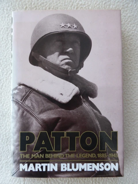 PATTON: THE MAN Behind the Legend, 1885-1945 by Martin Blumenson (1986 ...