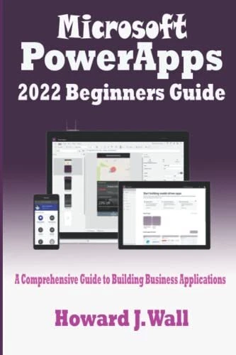 MICROSOFT POWER APPS 2022 Beginners Guide: A Comprehensive... by Wall ...