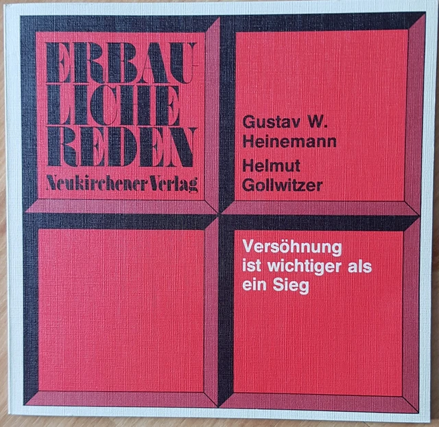 GUSTAV HEINEMANN, HELMUT Gollwitzer: Versöhnung ist wichtiger als Sieg ...