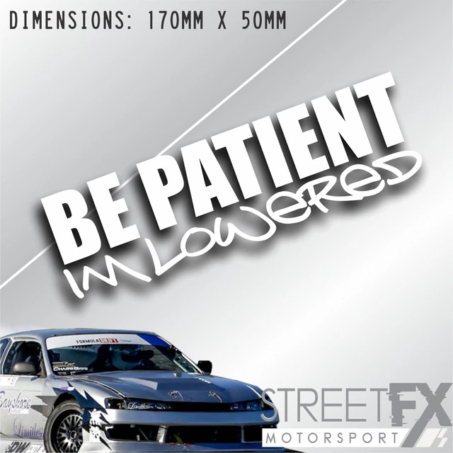 BE PATIENT I'M lowered Sticker Decal JDM Euro Stance coilovers dropped ...