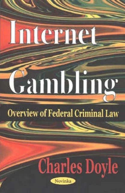 INTERNET GAMBLING: OVERVIEW of Federal Criminal Law by Charles Doyle ...