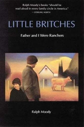 LITTLE BRITCHES: FATHER and I Were Ranchers by Ralph Moody: New $40.58 ...