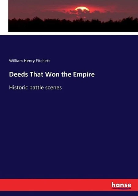 DEEDS THAT WON the Empire: Historic battle scenes by William Henry ...