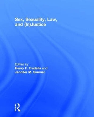 Sex Sexuality Law And In Justice By Henry F Fradella 328 00