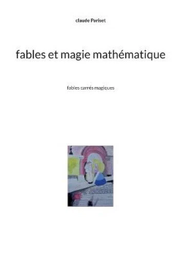 FABLES ET MAGIE mathématique: Fables carrés magiques [French] by ...