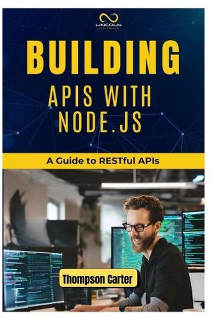 BUILDING APIS WITH Node.Js: A Guide to RESTful APIs by Thompson Carter ...