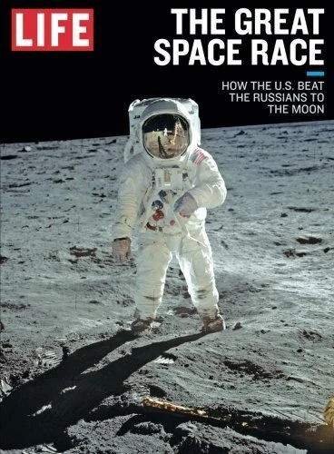 LIFE THE GREAT SPACE RACE: HOW THE U.S. BEAT THE RUSSIANS By The ...