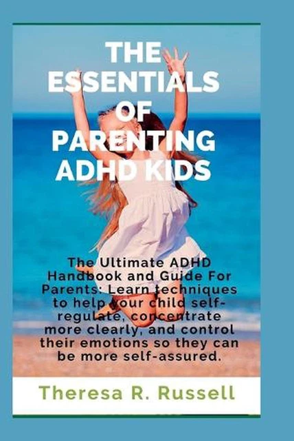 THE ESSENTIALS OF Parenting TDAH Kids: The Ultimate TDAH Handbook and ...