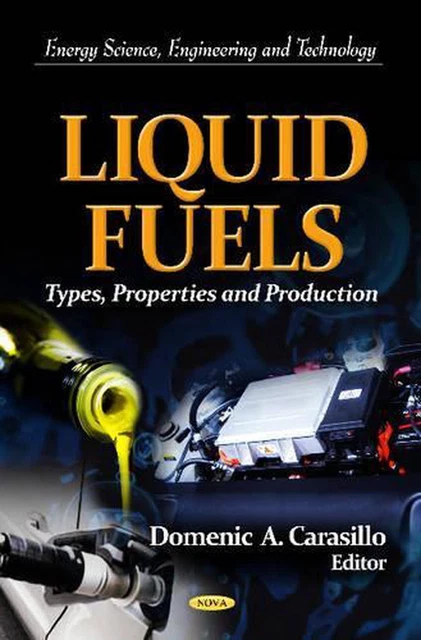 LIQUID FUELS: TYPES, Properties & Production by Domenic A. Carasillo (English) H EUR 205,36 ...