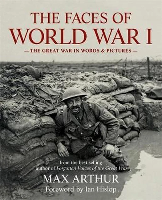 FACES OF WORLD War I: The Great War in words & pictures by Max Arthur ...