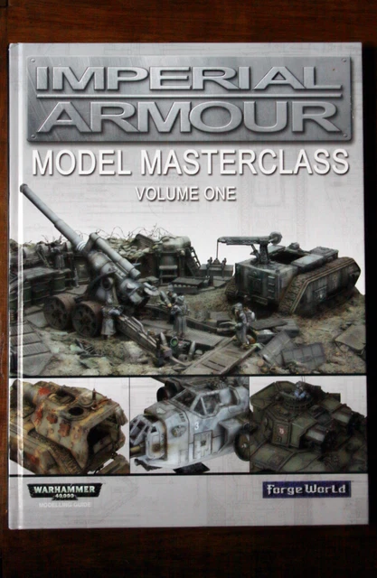 IMPERIAL ARMOUR - Model Masterclass - Volume One Warhammer 40k Forge ...