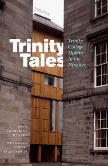 TRINITY TALES: TRINITY College Dublin in the Nineties by Catherine ...