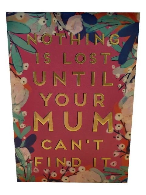 Nothing Is Lost Until Your Mum Cant Find It Mothers Day Card £2 99