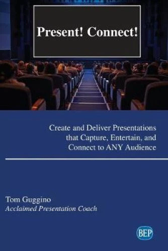 PRESENT! CONNECT!: CREATE and Deliver Presentations that Capture ...