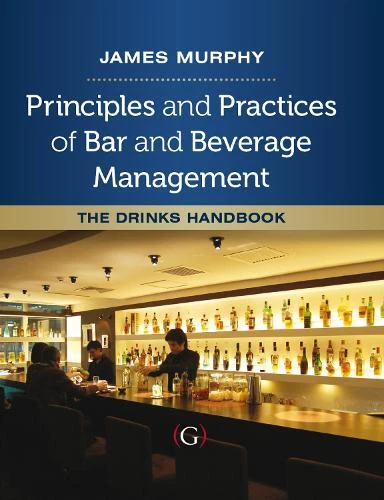 JAMES MURPHY PRINCIPLES and Practices of Bar and Beverage Management ...