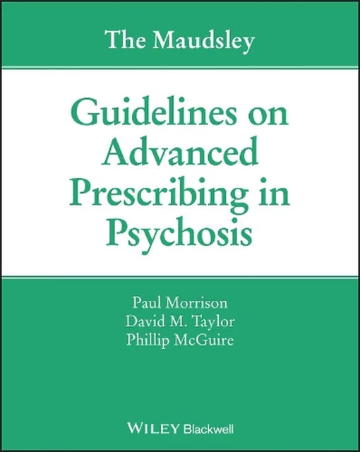 THE MAUDSLEY GUIDELINES on Advanced Prescribing in Psychosis by Paul ...