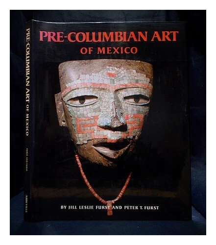 FURST, JILL LESLIE; Furst, Peter Art Pré-Colombien Du Mexique 1980 ...