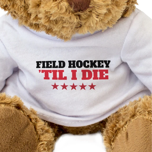 FIELD HOCKEY TIL I DIE - Teddy Bear - Cute Cuddly Soft - Funny Gift ...