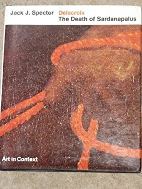 DELACROIX : LA Mort De Sardanapale Relié Jack J. Spector EUR 6,44 - PicClick FR