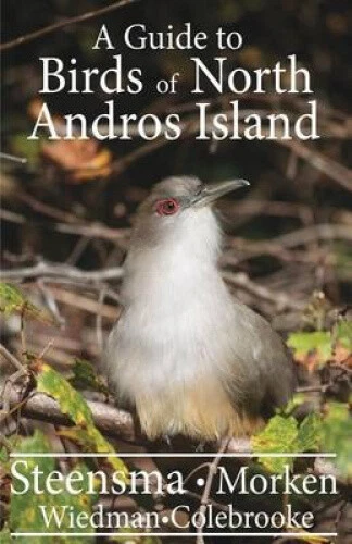 A GUIDE TO the Birds of North Andros Island by Dr Joseph T Steensma ...
