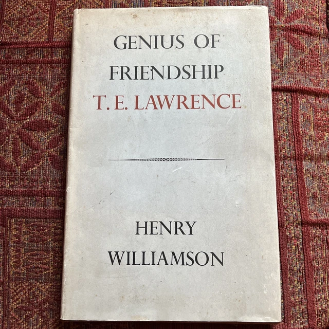 T E LAWRENCE Genius Of Friendship: Henry Williamson - HB DJ Faber 1941 ...