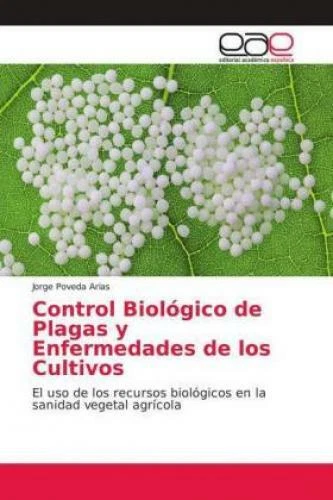 CONTROL BIOLÓGICO DE Plagas y Enfermedades de los Cultivos El uso de los re 5485 EUR 54,90 ...