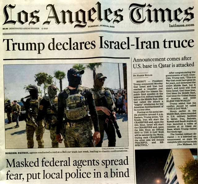 LOS ANGELES TIMES June 24, 2025 ICE RAIDS MASKED FEDERAL AGENTS SPREAD ...